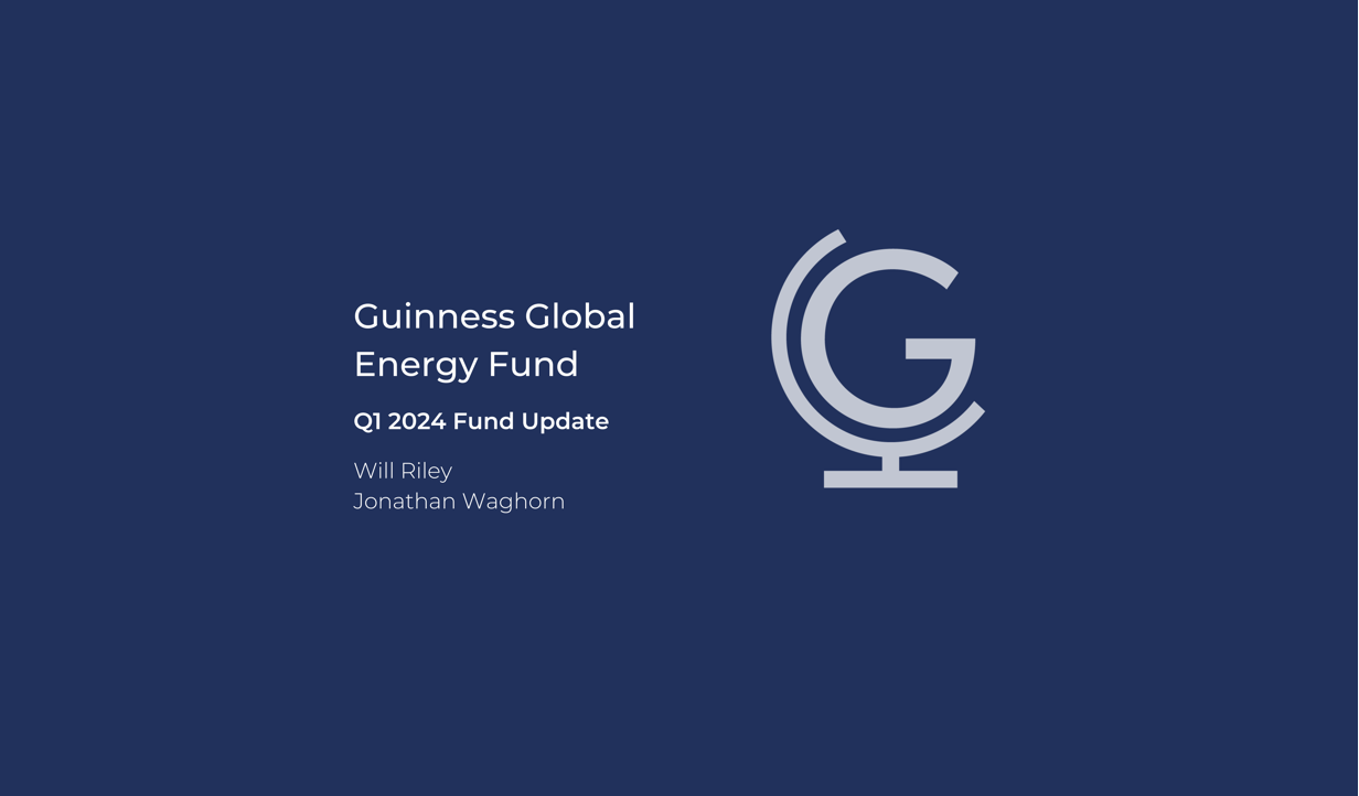Guinness Global Energy Fund - Webcast - Covering Q1 2024 | Guinness ...