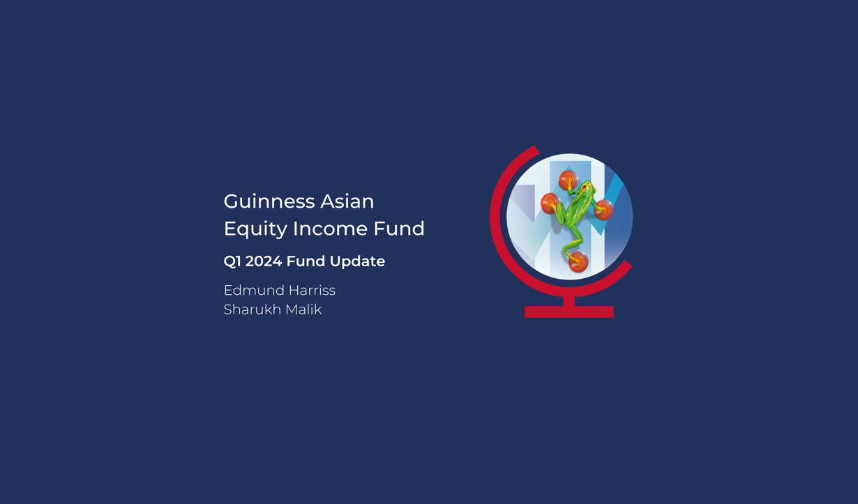 Guinness Asian Equity Income Fund - Webcast - Covering Q1 2024 ...